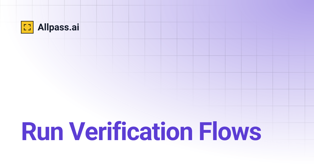 Run Verification Flows | Allpass.ai