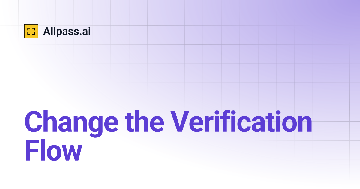Change the Verification Flow | Allpass.ai