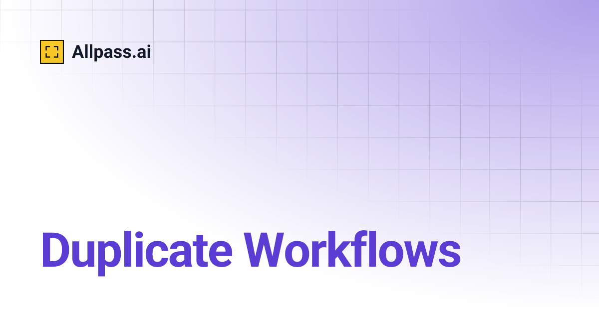 Duplicate Workflows | Allpass.ai